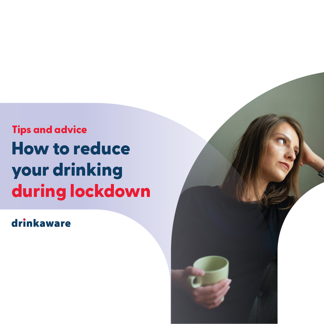 How to reduce your drinking during lockdown | Drinkaware | Drinkaware